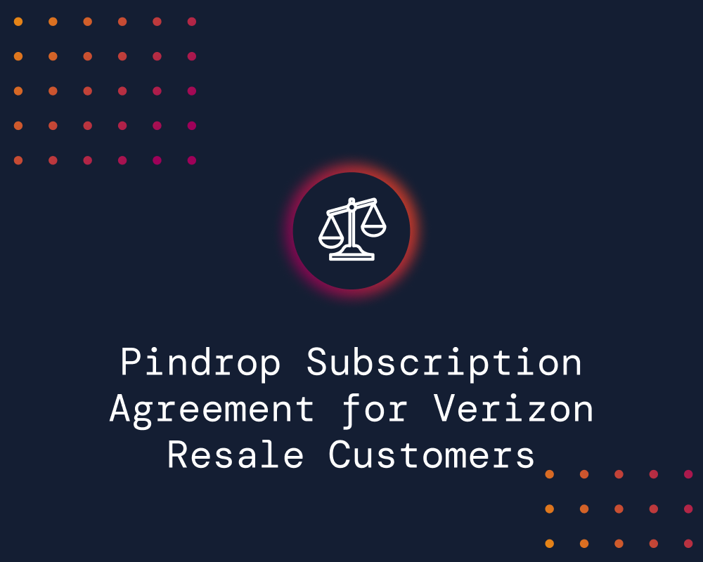 Pindrop Subscription Agreement for Verizon Resale Customers