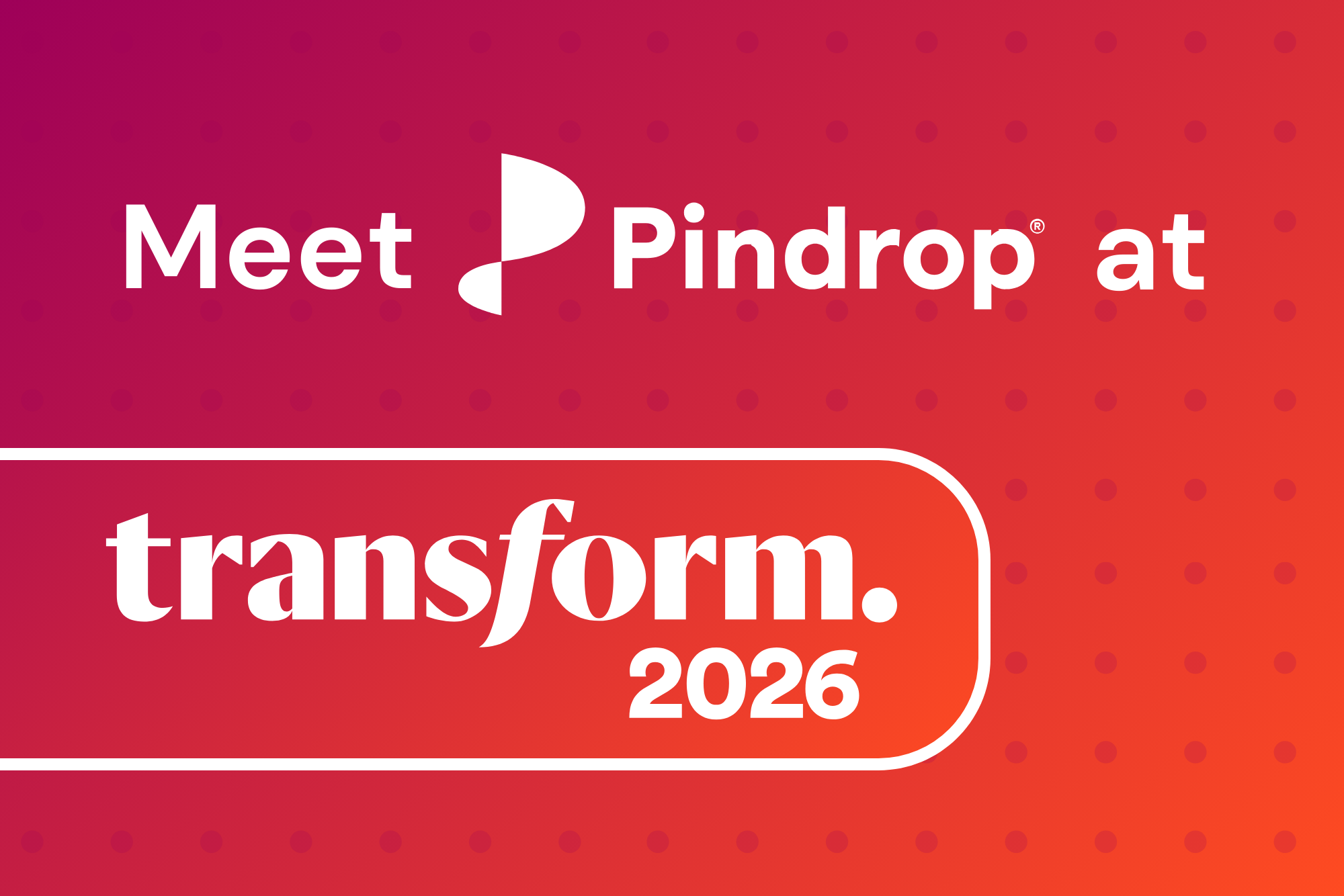 Transform 2026 | Pindrop